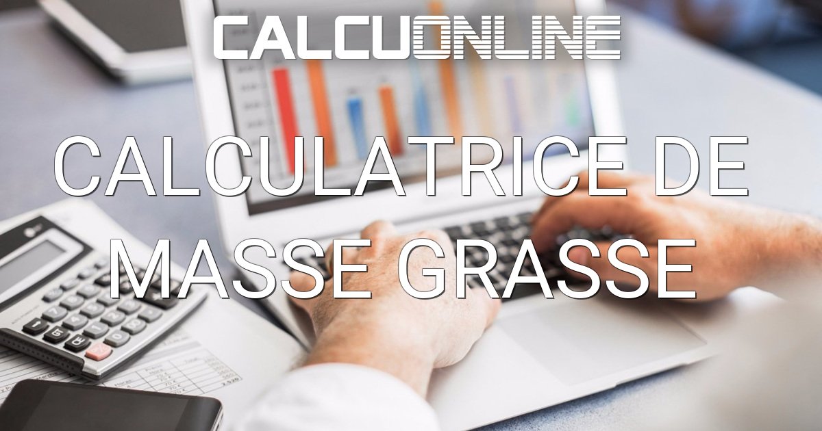 ≡ Calculateur Masse Grasse | Pourcentage Graisse Corporelle