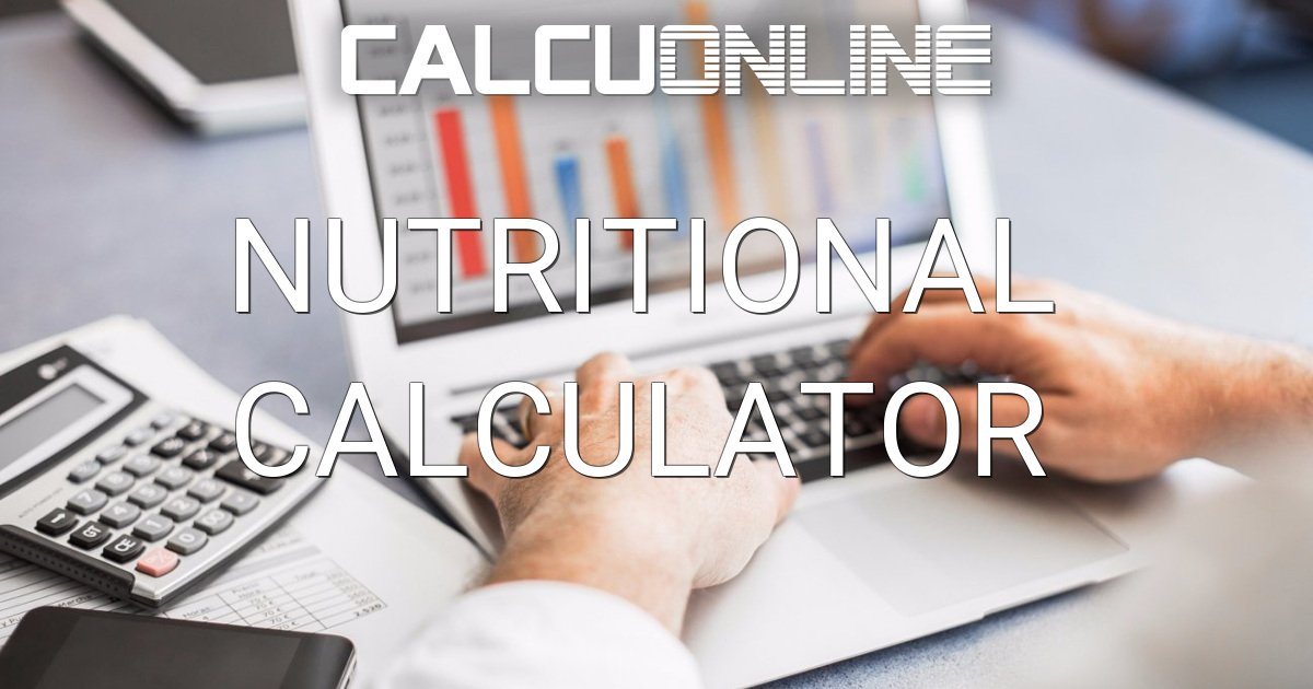 NUTRITIONAL Calculator: calculate nutrients and calories of food